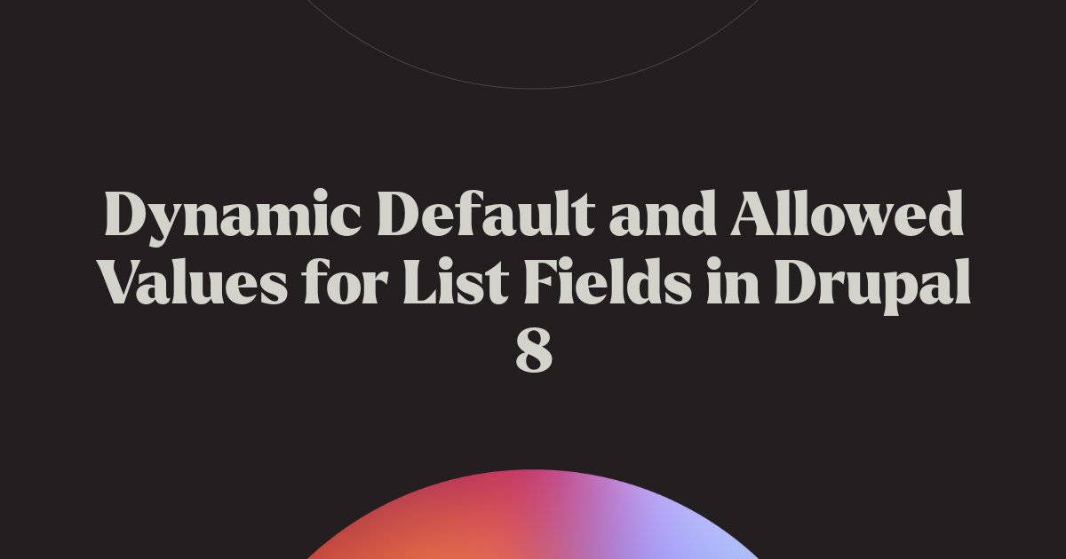 Dynamic Default and Allowed Values for List Fields in Drupal 8 | Chromatic Dynamic Default and Allowed Values for List Fields in Drupal 8 | Chromatic
